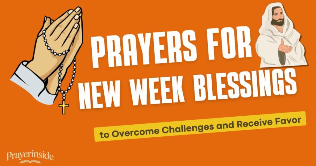 Prayers for New Week Blessings to Overcome Challenge - Prayer Inside